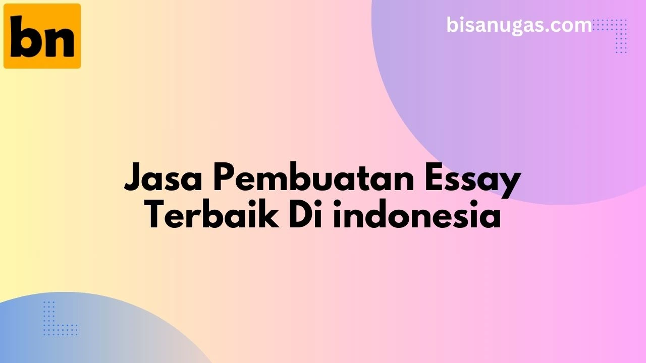 Jasa Pembuatan Essay: Cepat, Murah & Berkualitas!